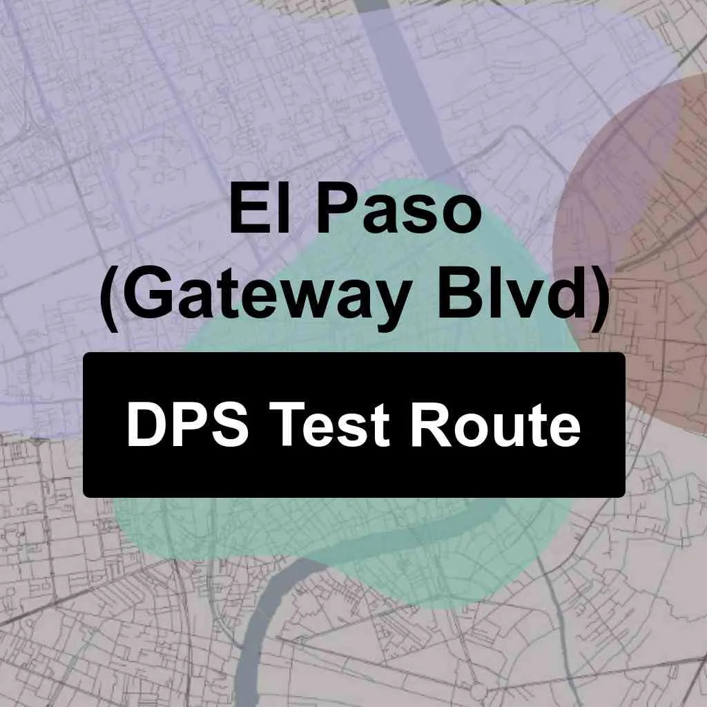 El Paso (Gateway Blvd), Texas DPS Driving Test Routes – DriveTestRoutes.com